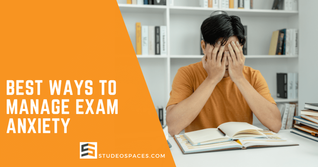 Best Ways To Manage Exam Anxiety - Studeo Spaces Bookings